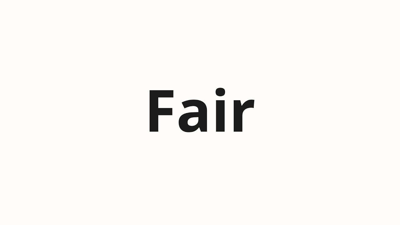 How to pronounce Fair - YouTube