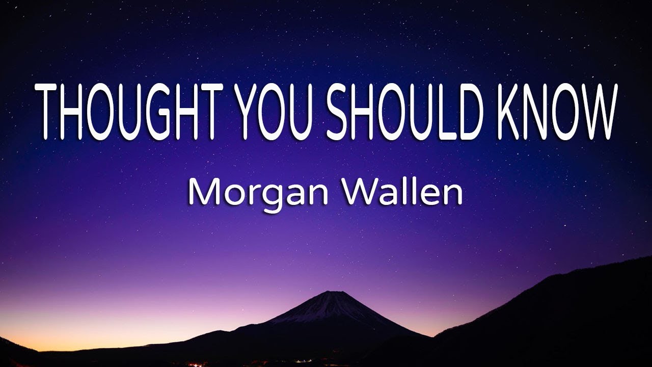 Morgan Wallen - Thought You Should Know (Lyrics) - YouTube