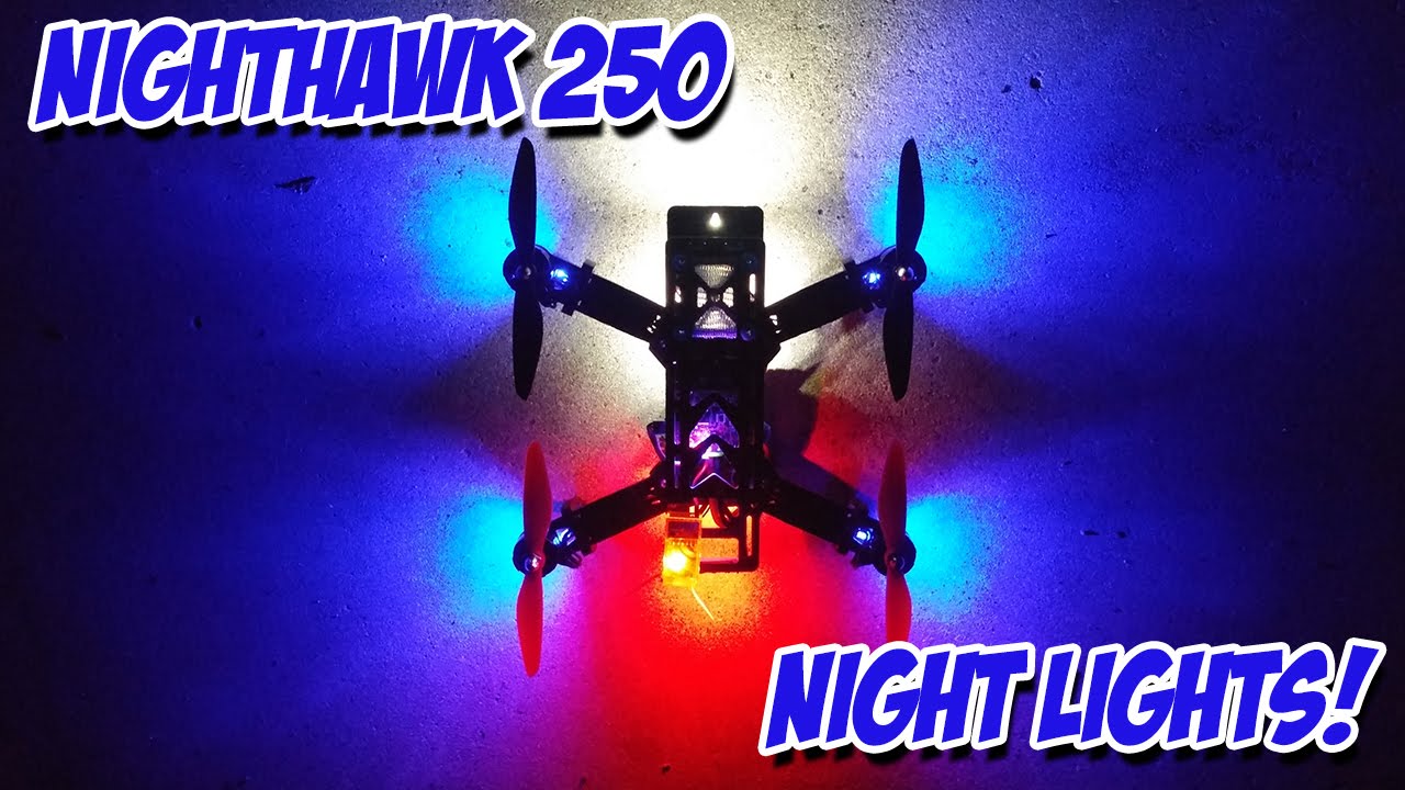 Nighthawk 250 Quadcopter - Showing off my LED's at night! - YouTube