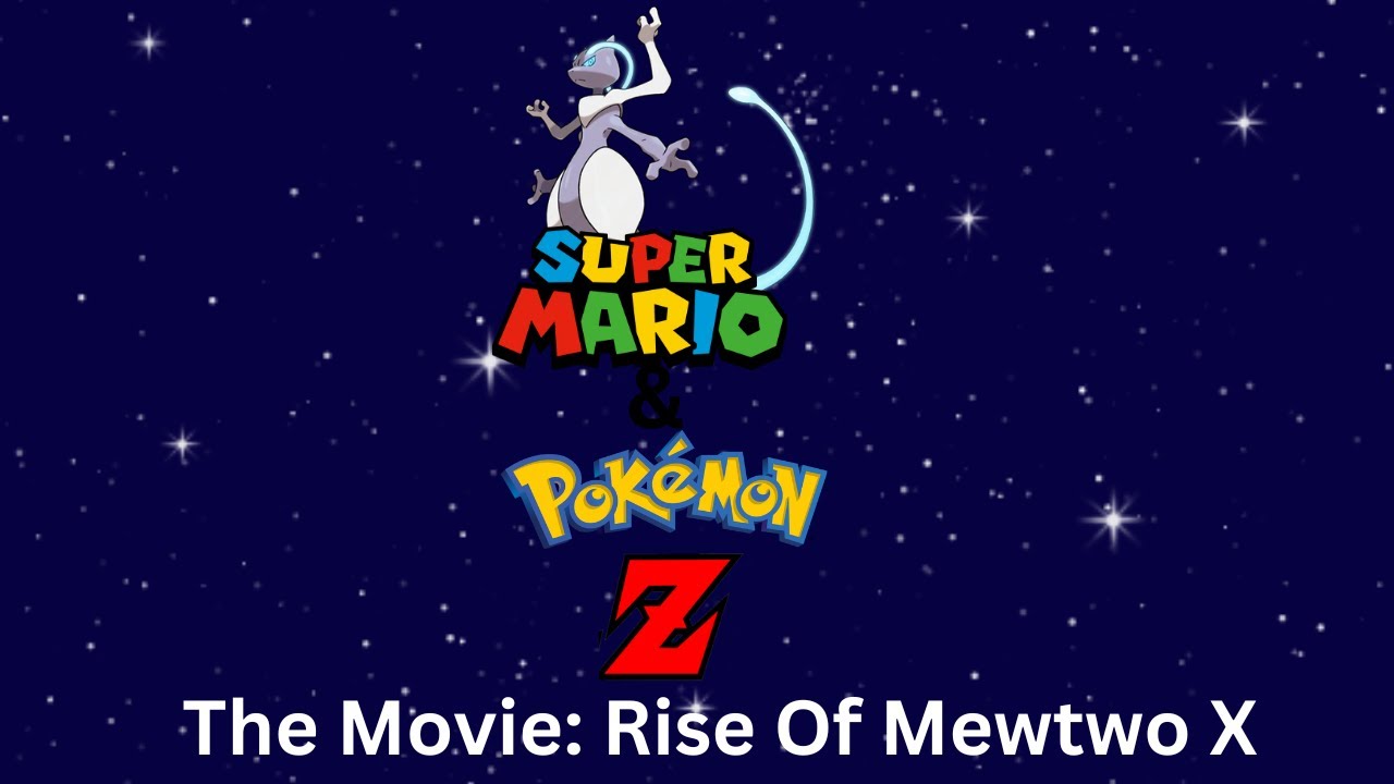 Super Mario & Pokemon Z Season 9 Episode 8 Movie: Rise Of Mewtwo X ...