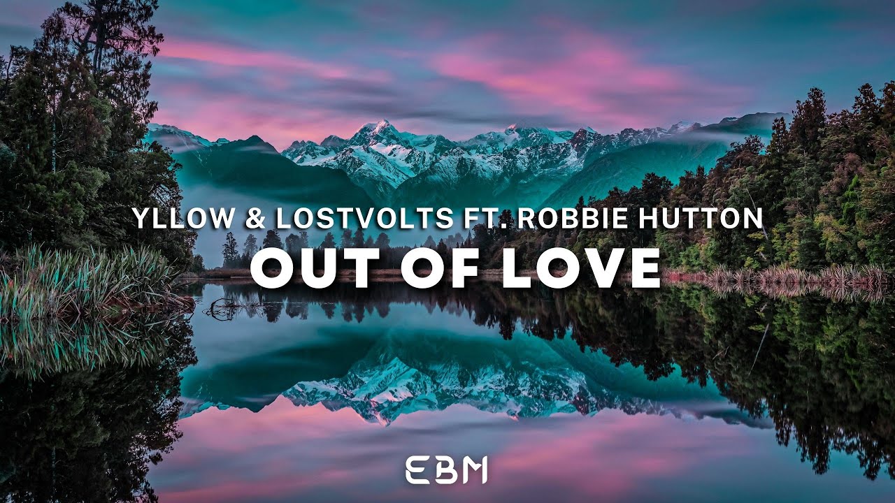 YLLOW & LostVolts Ft. Robbie Hutton - Out Of Love (Extended Mix) - YouTube
