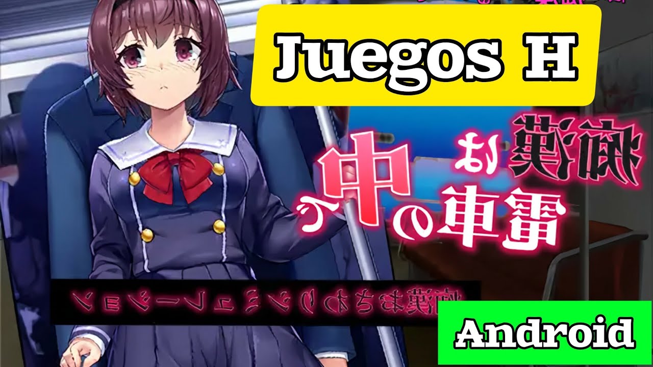 Chikan Wa Densha No Juegos H👻 Youtube