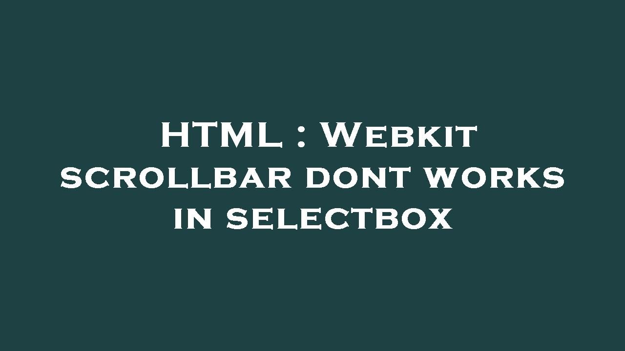 Html Webkit Scrollbar Dont Works In Selectbox Youtube