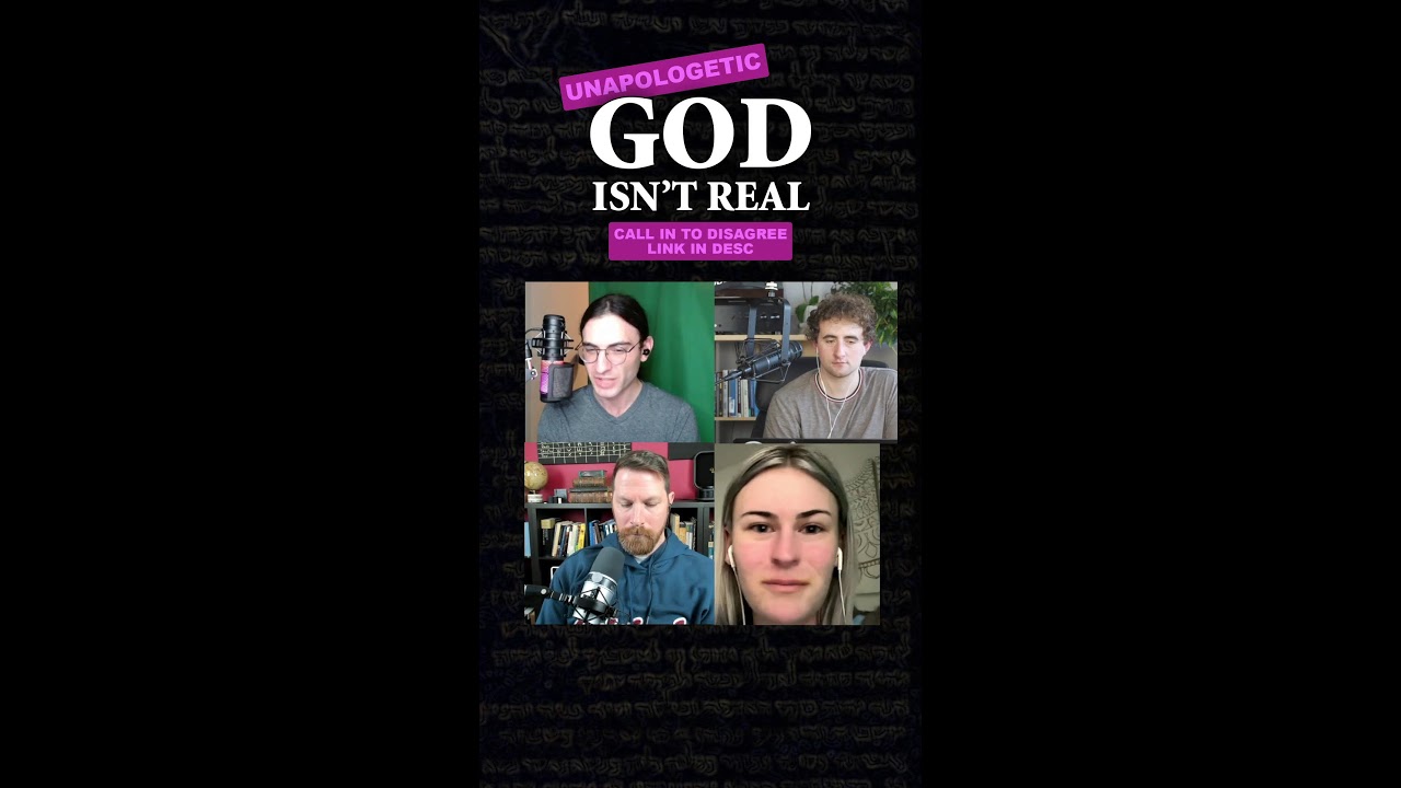 God is NOT Real! [Unapologetic Live Debate] - Episode 4 - 1/12/2025 (V ...