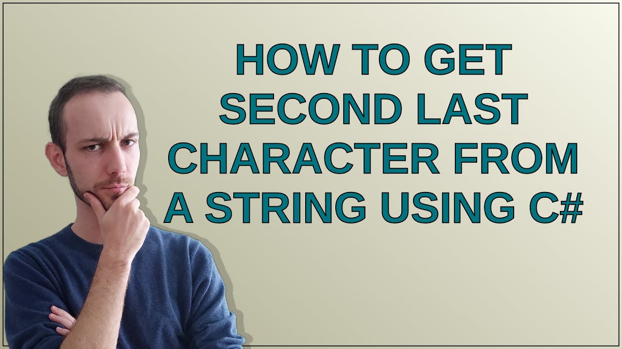 How To Get Second Last Character From A String Using C YouTube how-to-get-second-last-character-from-a-string-using-c-youtube