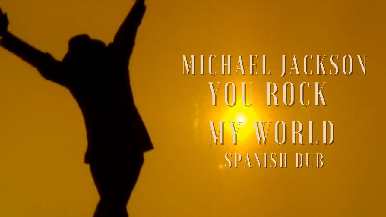 Michael Jackson - You Rock My World [Spanish Dub] - YouTube