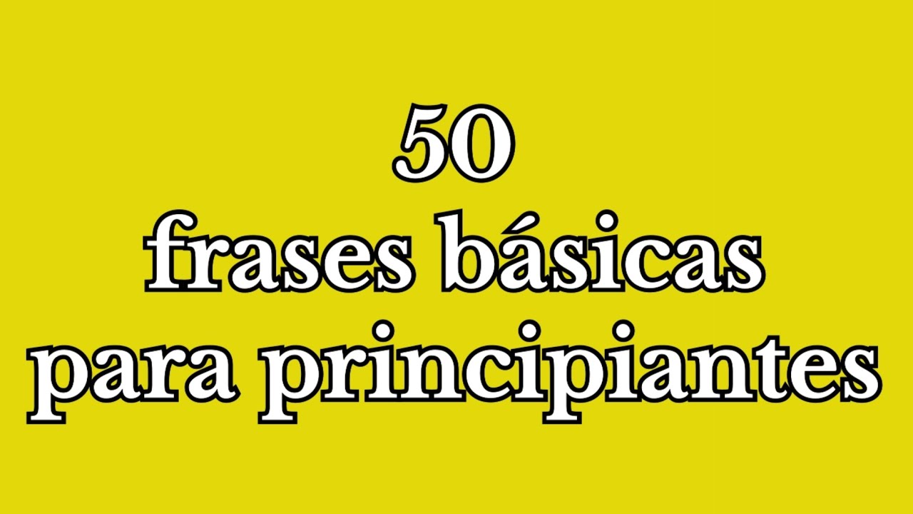 50 basic phrases for beginners | Spanish |English. frases básicas para ...