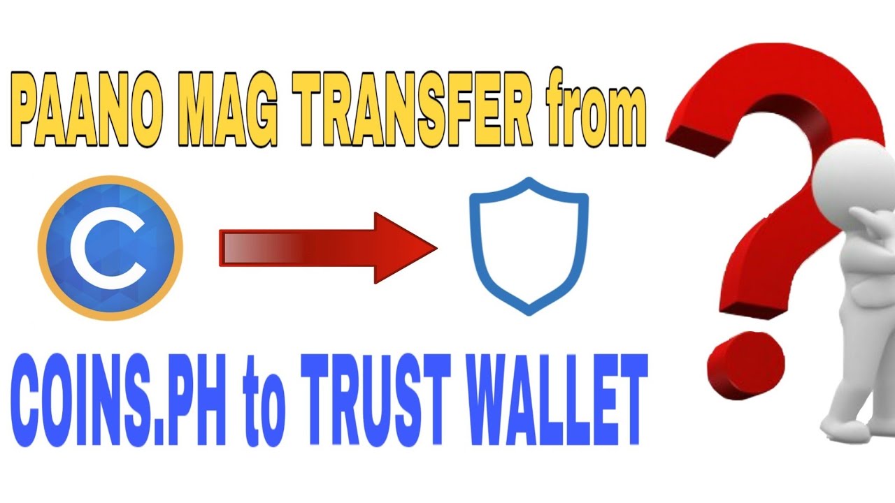 PAANO MAG TRANSFER FROM COINS.PH TO TRUST WALLET - YouTube