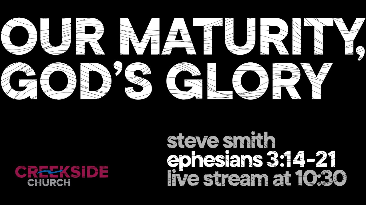 Ephesians 3 14 21 Our Maturity God s Glory YouTube