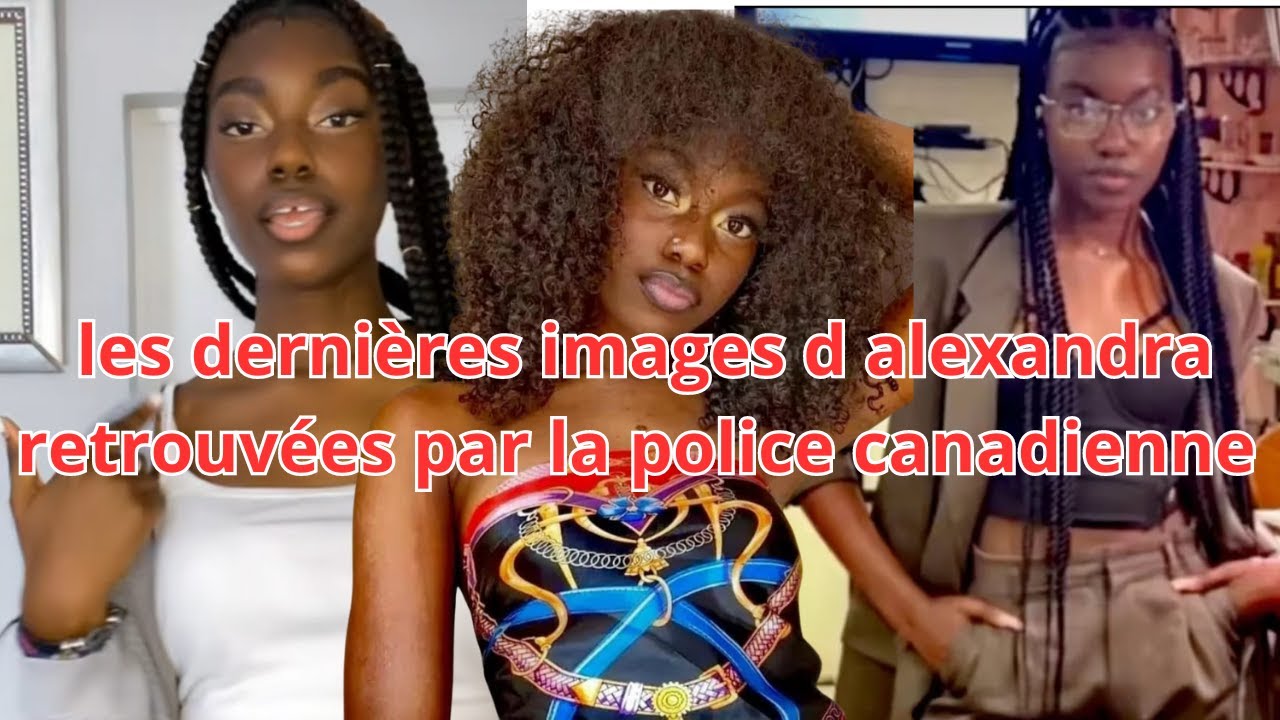 LA POL!CE CANADIENNE RETROUVE LES DERNIERES IMAGES D'ALEXANDRA DIENGO ...