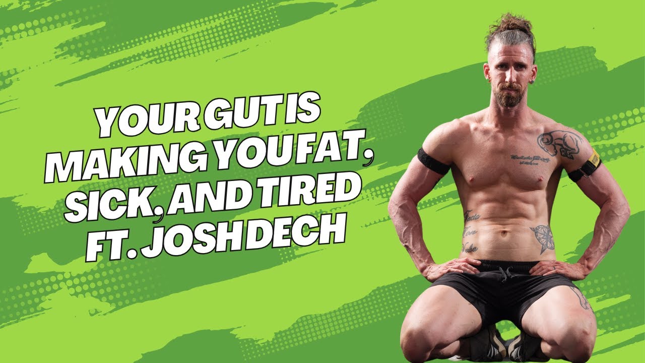 Your Gut is Making You Fat, Sick, and Tired Ft. Josh Dech - YouTube