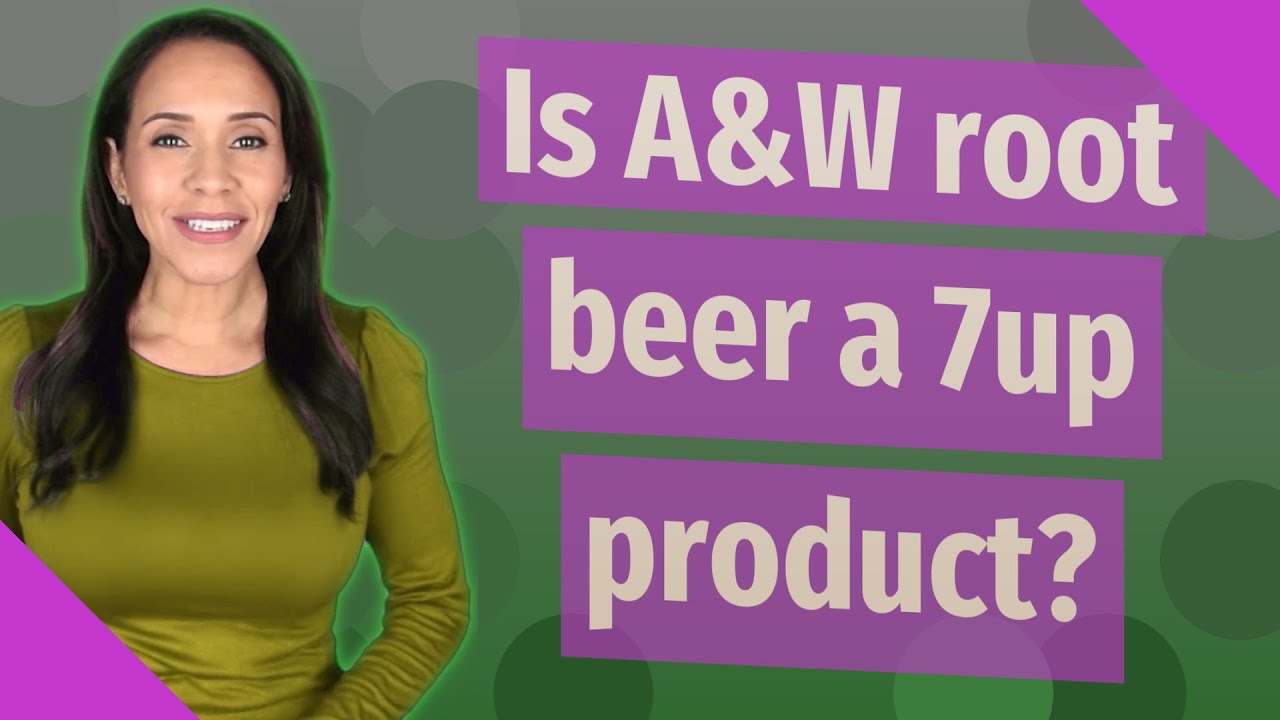 Is A&W root beer a 7up product? - YouTube