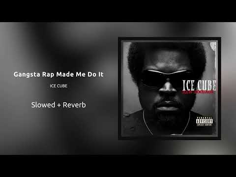 Gangsta Rap Made Me Do It — Ice Cube (Slowed + Reverb)