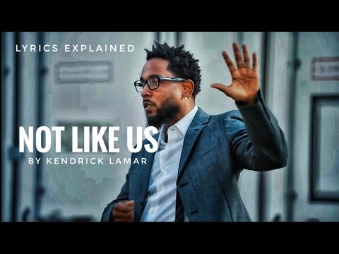 'Not Like Us' By Kendrick Lamar - Lyrics Meaning and Explanation - YouTube