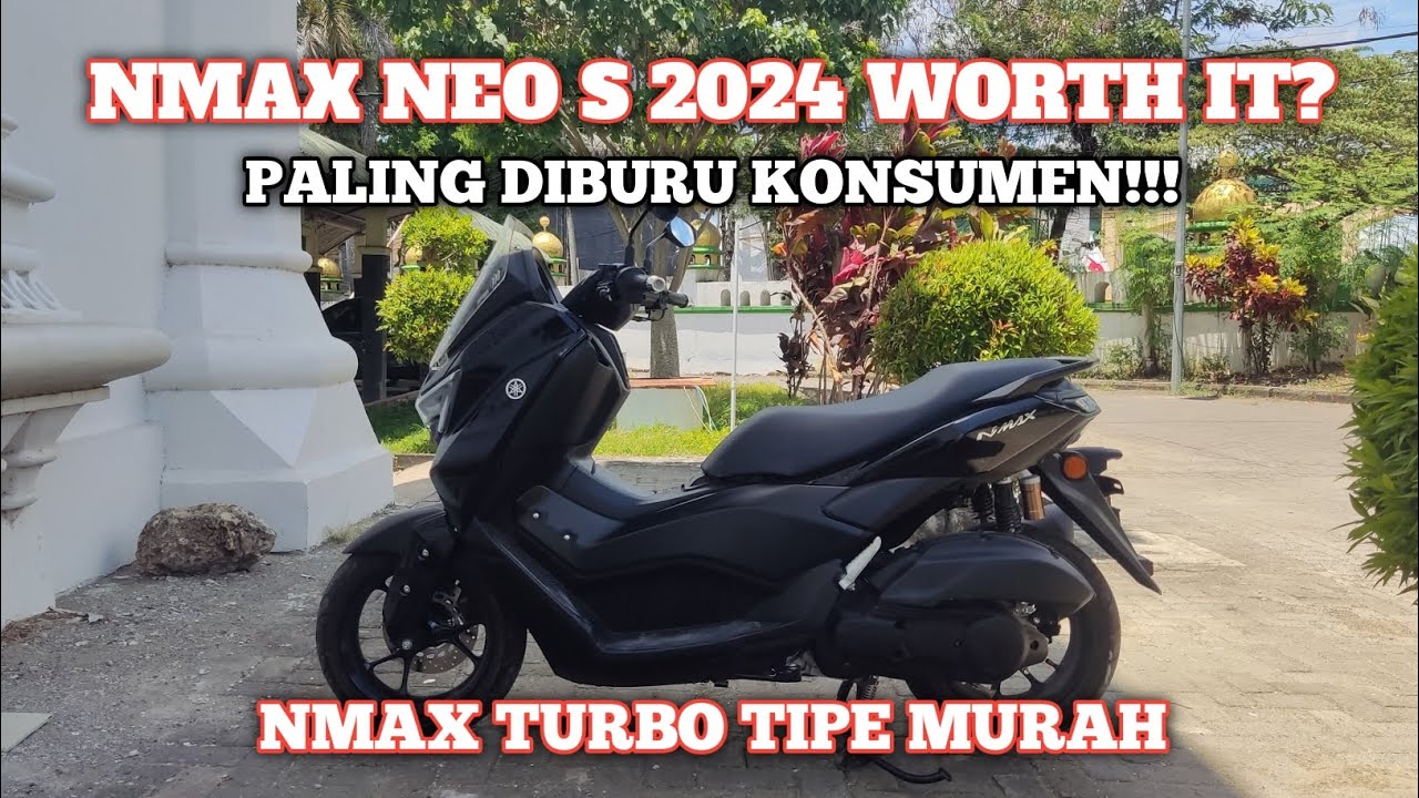 YAMAHA NMAX NEO S 2024 PILIHAN TERBAIK‼️KENAPA PILIH NMAX NEO S? - YouTube