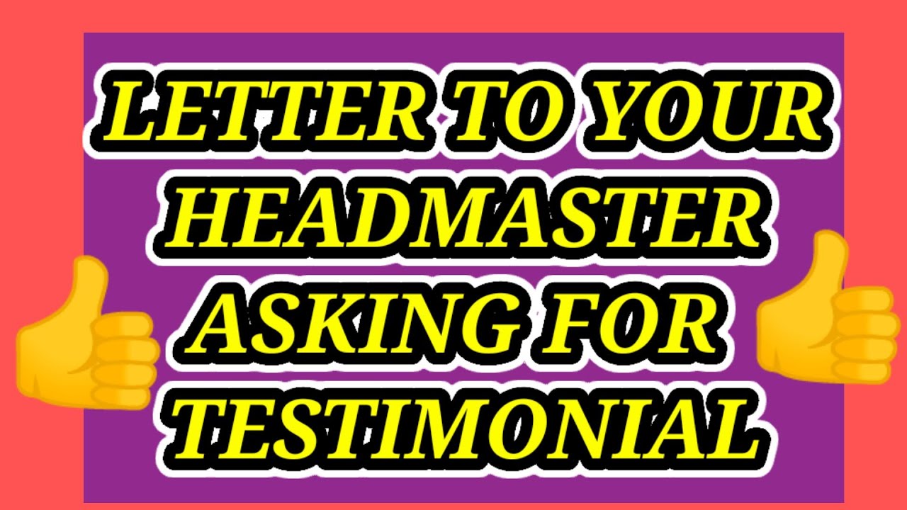 Write A Letter To Your Headmaster Asking For Testimonial YouTube write-a-letter-to-your-headmaster-asking-for-testimonial-youtube