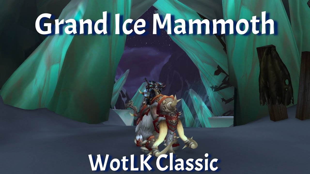 Ice Mammoth and Grand Ice Mammoth--WotLK Classic - YouTube