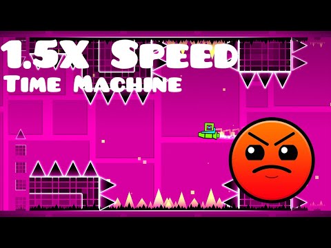 Time Machine 1.5x Speed || Geometry Dash - YouTube