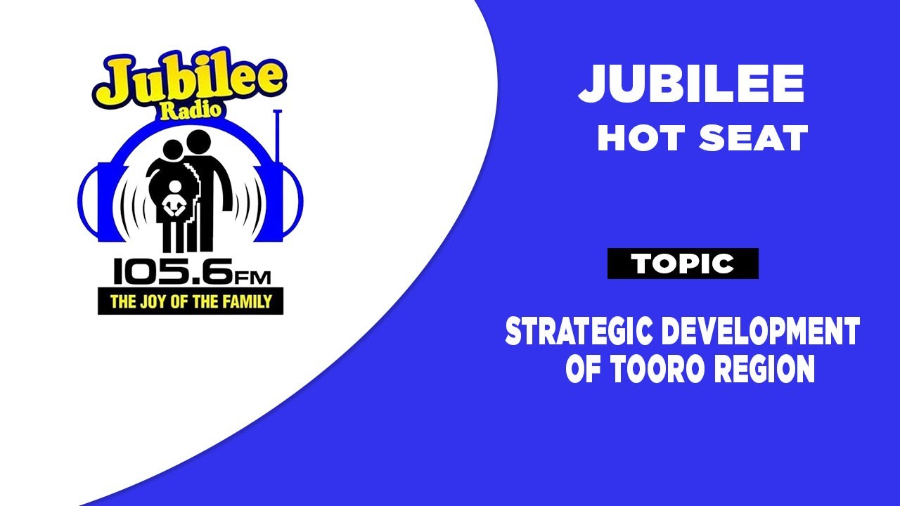 Jubilee Hot Seat - Strategic Development of Tooro Region - YouTube