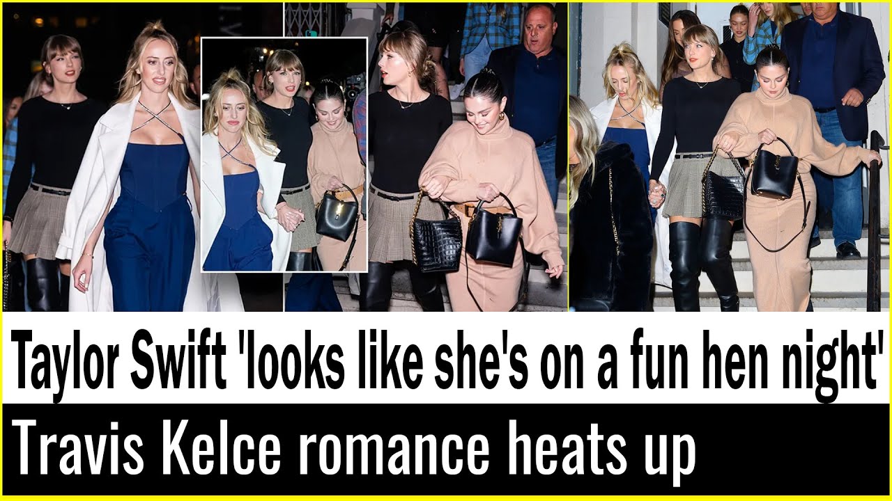 Taylor Swift 'looks like she's on a fun hen night' as Travis Kelce ...