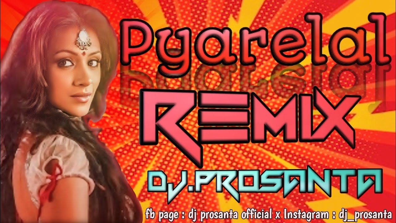 Pyarelal Dj | Official Dance Remix Song | dj.prosanta | Pyare Lal Re Remix Song |Remix 2024 ...