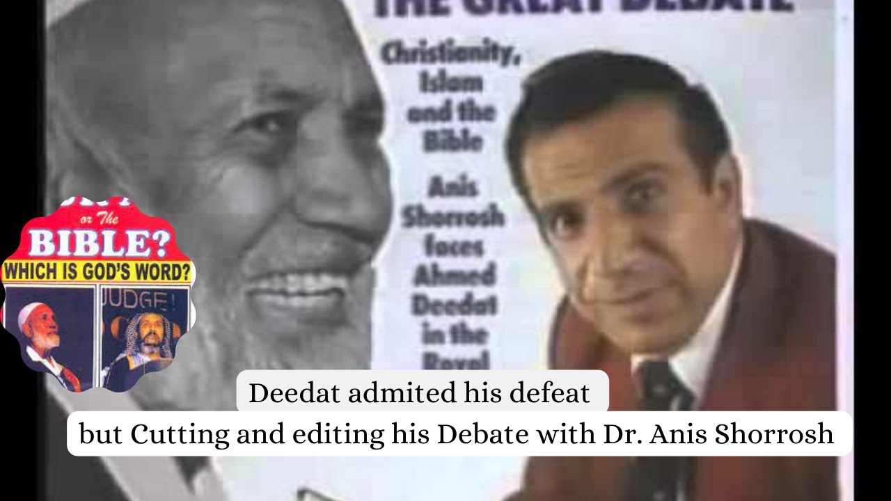 Deedat admits defeat but Cutting and editing his Debate with Dr. Anis ...