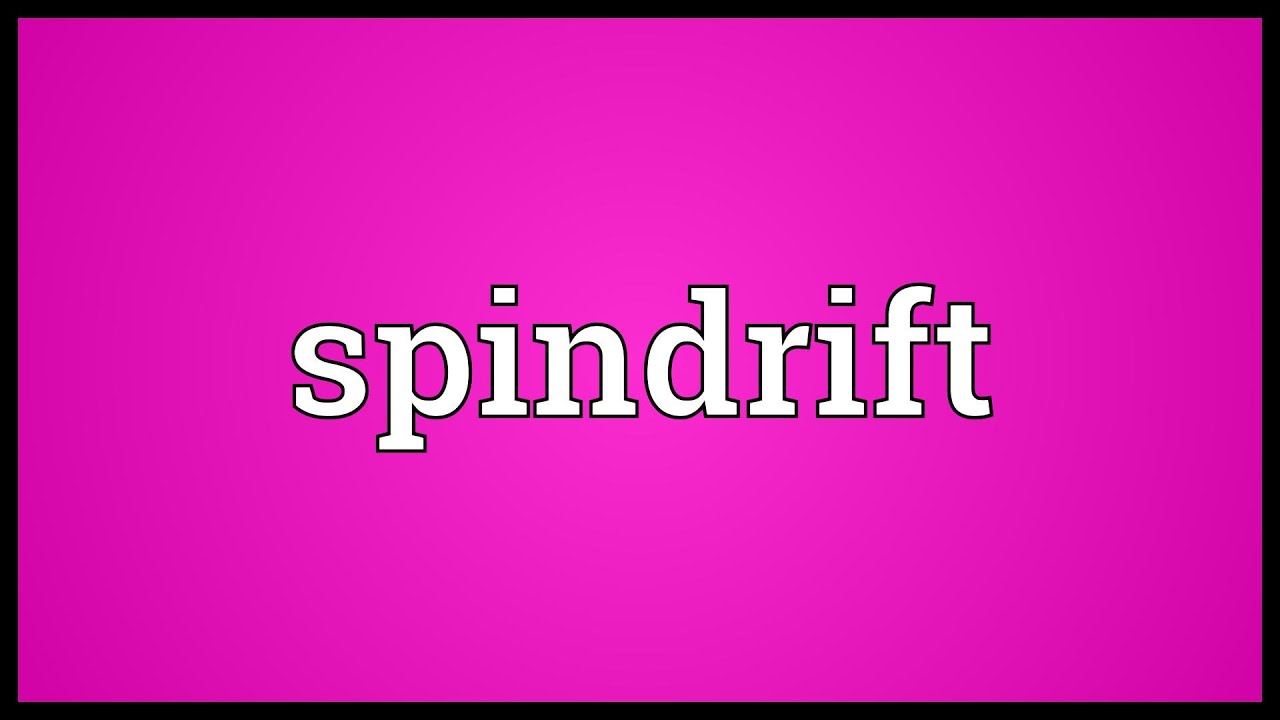 Spindrift Meaning - YouTube