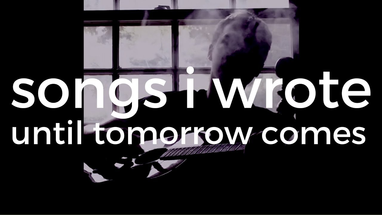 Songs I Wrote - Until Tomorrow Comes. (Official Music Video) - YouTube