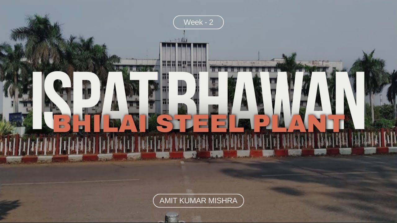 Week 2 at Bhilai Steel Plant: Gearing Up! #BhilaiSteelPlant #BSP # ...