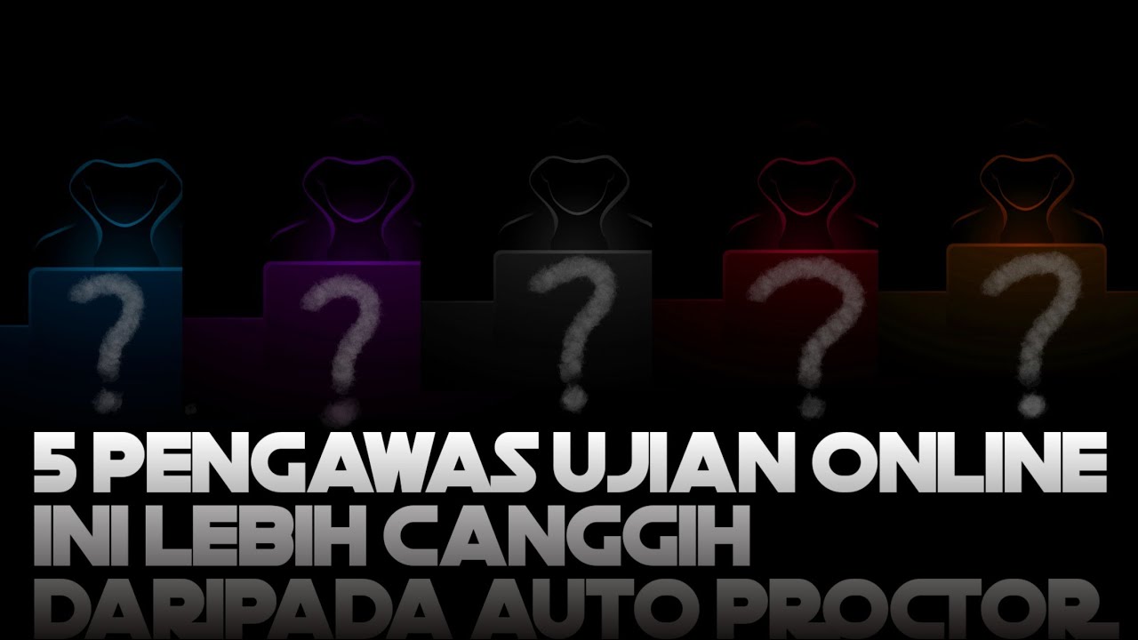 HATI-HATI!!! 5 PENGAWAS UJIAN ONLINE INI LEBIH CANGGIH DARI AUTO PROCTOR !!!! - YouTube