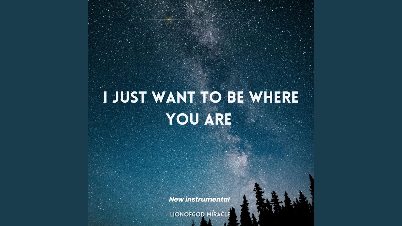 I just want to be where you are (Special Version) - YouTube
