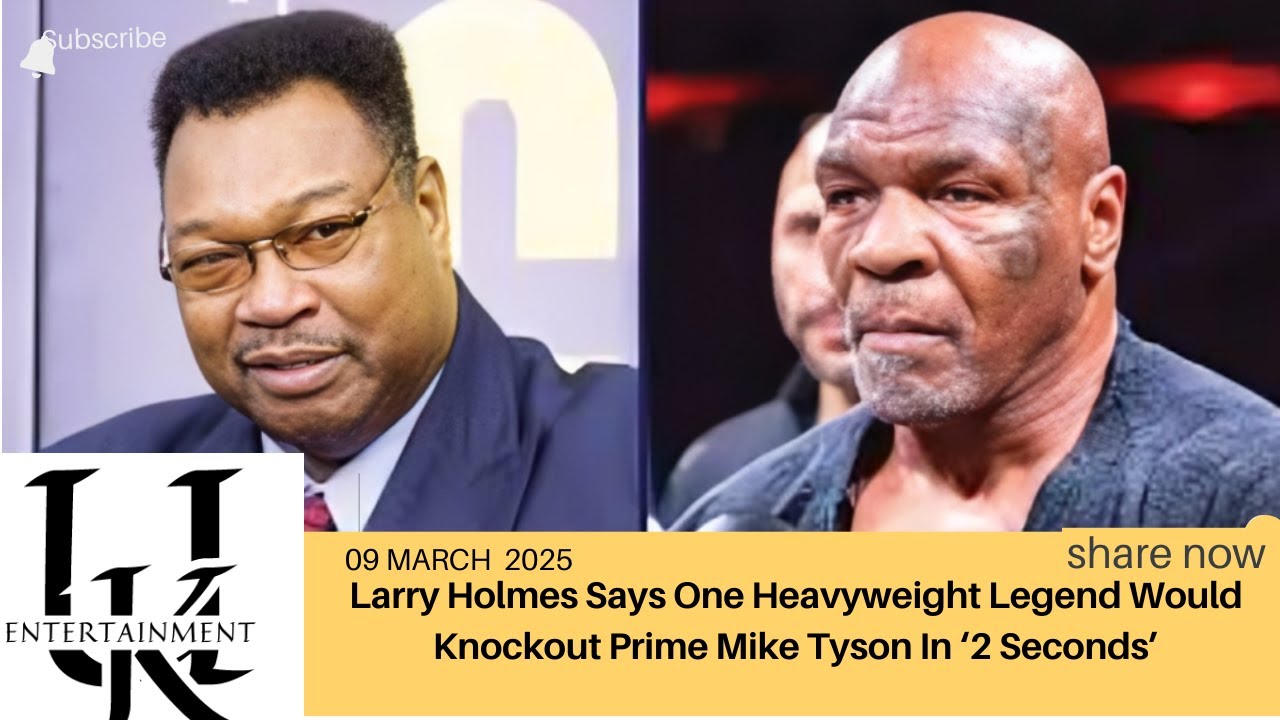Larry Holmes Says One Heavyweight Legend Would Knockout Prime Mike Tyson In ‘2 Seconds’ - YouTube