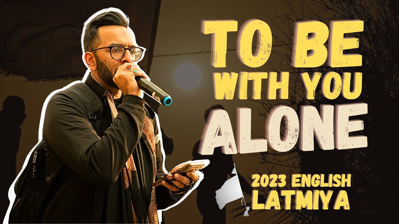 2023 English Latmiya | To Be With You Alone by Imran Datoo | Arbaeen ...