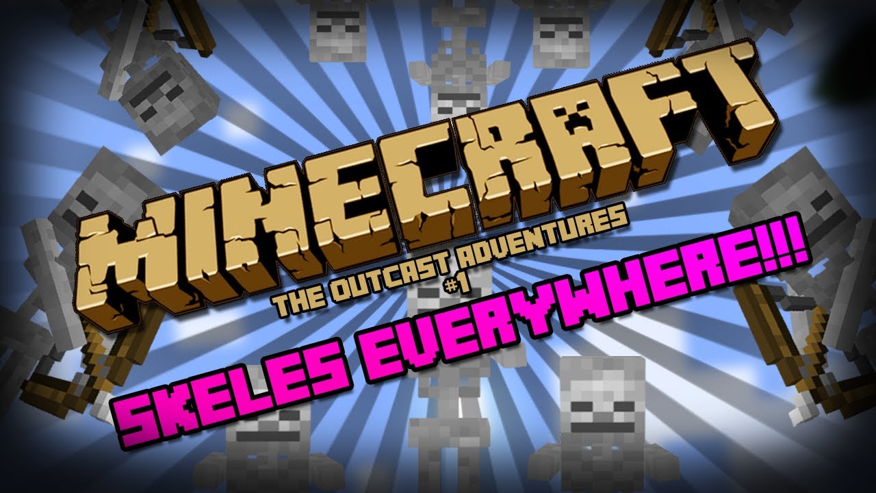 MINECRAFT : THE OUTCAST ADVENTURES # 1 - SKELES EVERYWHERE!! - YouTube