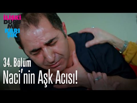 Naci'nin aşk acısı! - İlişki Durumu Karışık 34. Bölüm