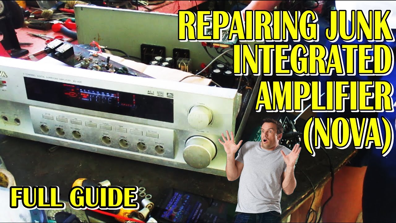 HOW TO REPAIR A JUNK INTEGRATED AMPLIFIER (NOVA) - YouTube