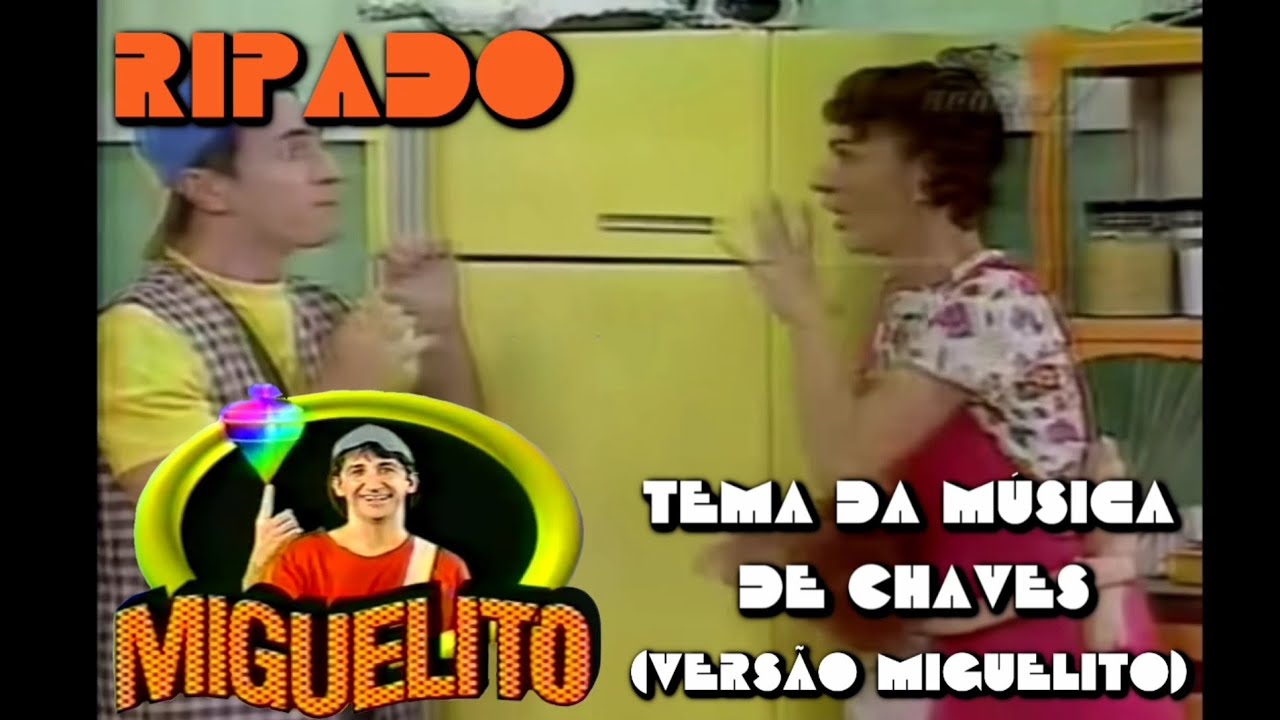 Tema da Música de Chaves(Versão Miguelito)[rip] - YouTube