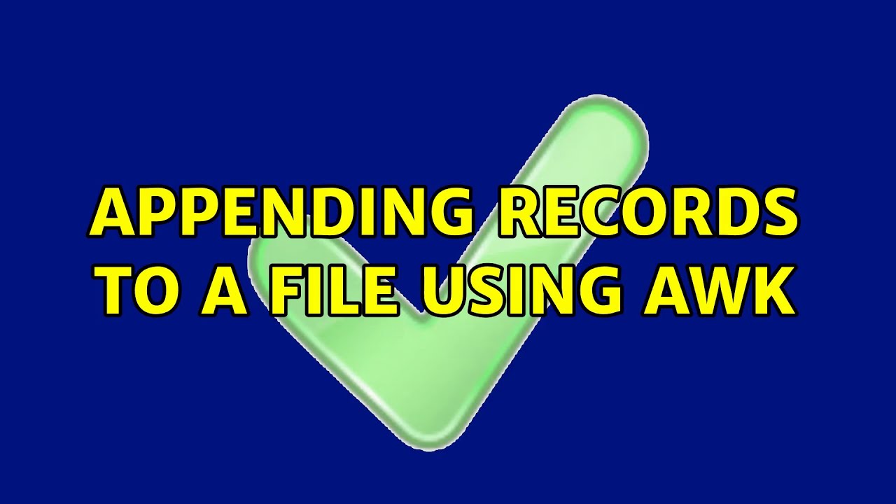 Appending records to a file using awk - YouTube