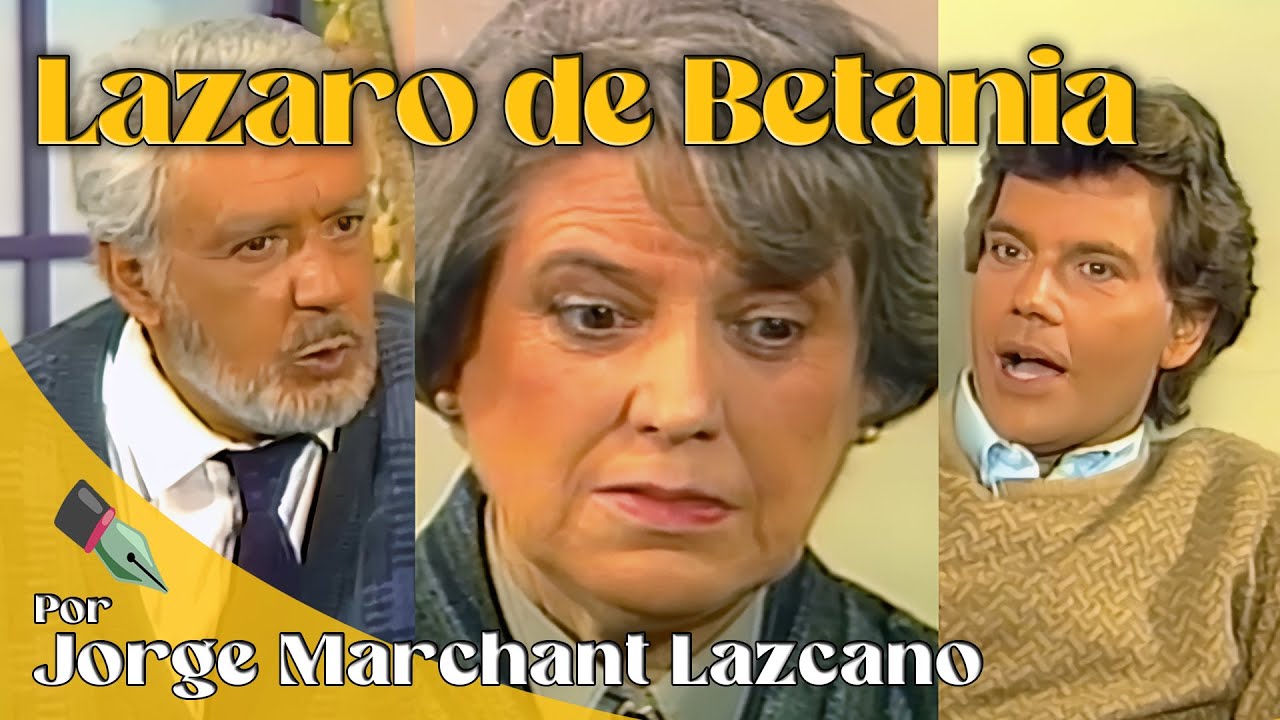 [1991] "Lázaro de Betania" Por Jorge Marchant Lazcano [A propósito, Cap ...