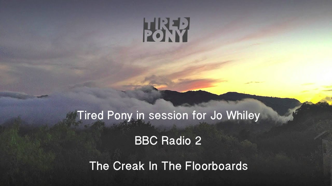 Tired Pony - The Creak In The Floorboards in session for Jo Whiley ...