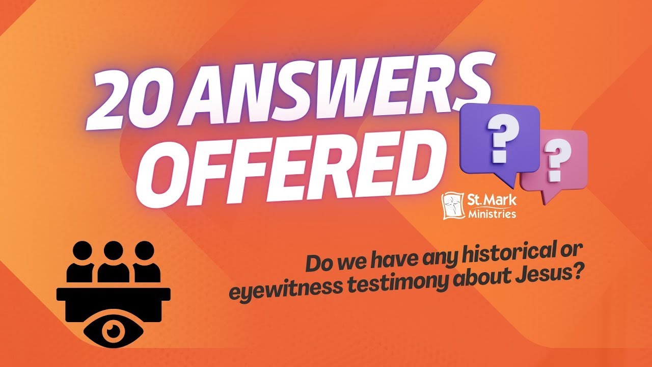 20 Answers Offered Part 16 - Do We Have Any Eyewitness Testimony About ...