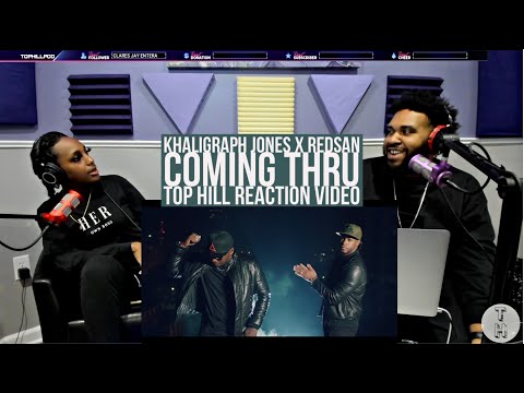 KHALIGRAPH JONES x REDSAN - COMING THRU (OFFICIAL TOP HILL REACTION VIDEO)