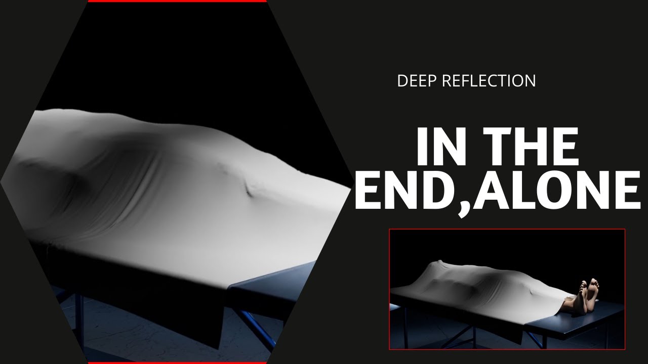 FACING DEATH ALONE-A DEEP SOBER REFLICTION - YouTube