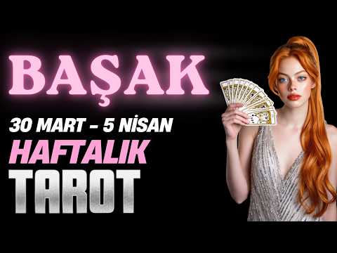 Başak Burcu Haftalık Tarot 30 Mart - 5 Nisan
