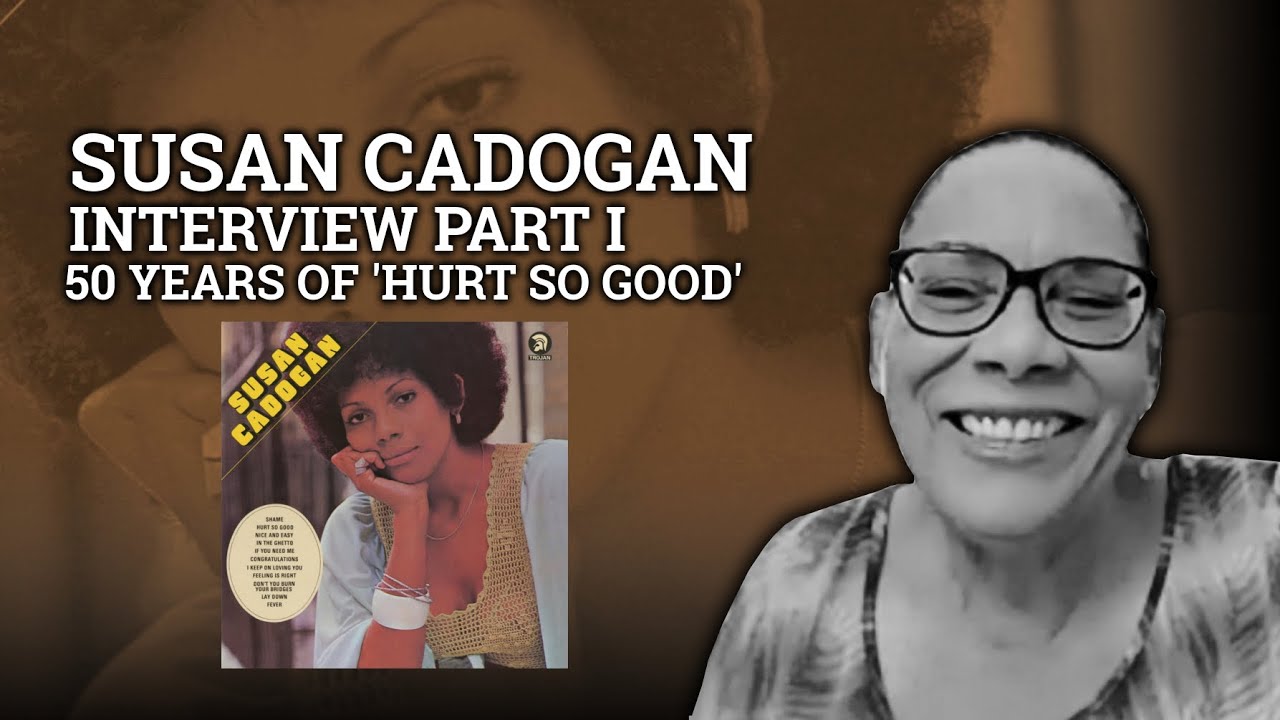 Susan Cadogan Interview Part 1: 50 Years Of "Hurt So Good" - YouTube