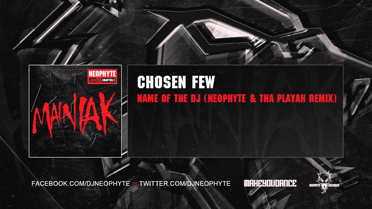 Chosen Few - Name Of The DJ (Neophyte & Tha Playah Remix) (Mainiak ...