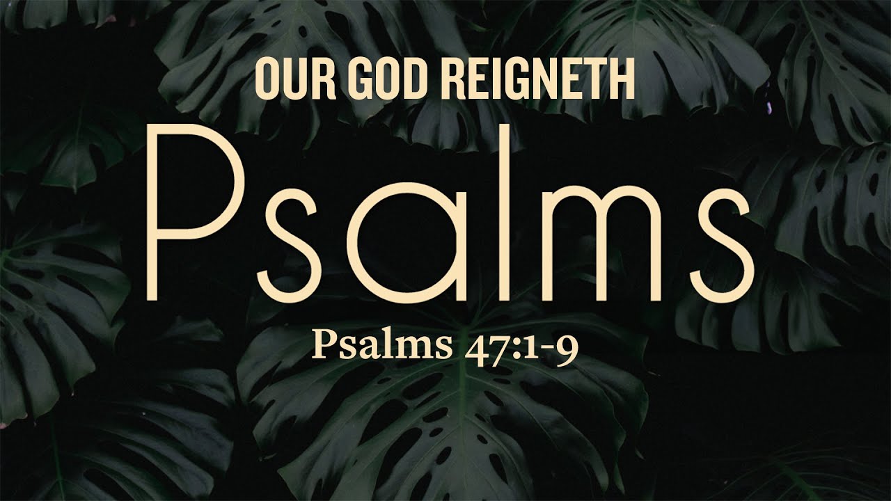 Our God Reigneth (Psalm 47:1-9) - YouTube