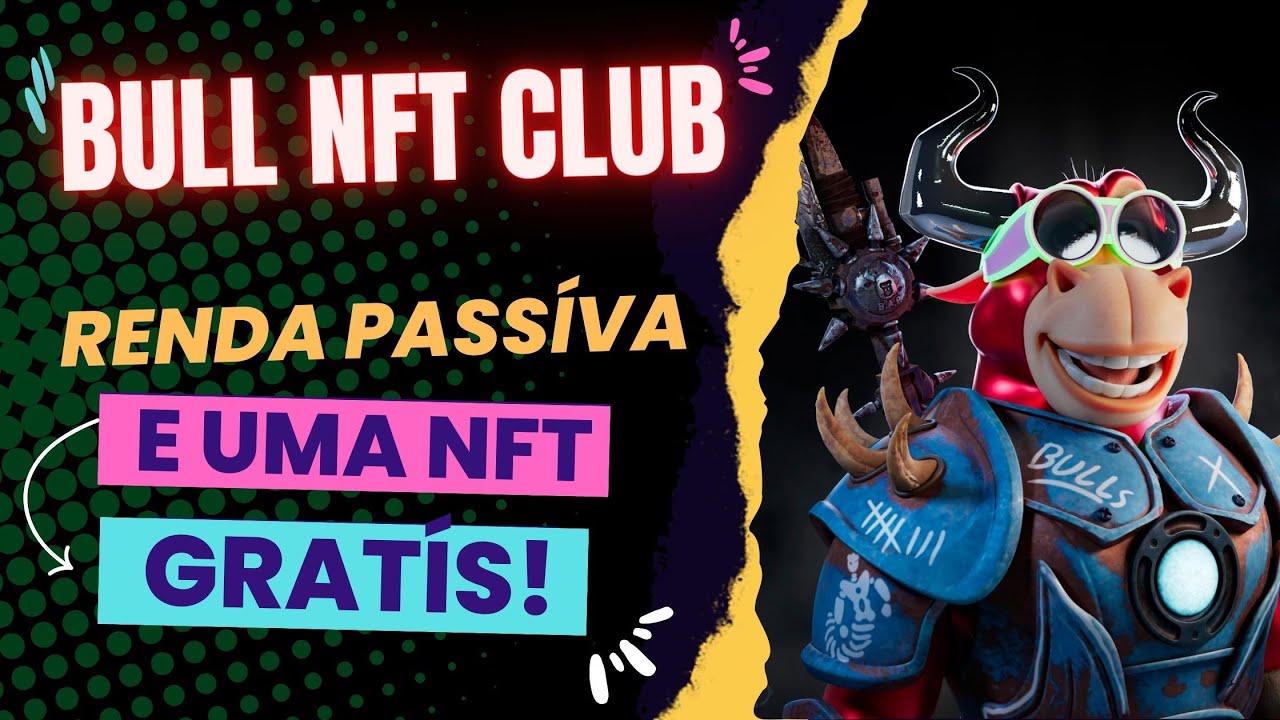 🐂BULL NFT CLUB - GANHE UMA NFT GRATÍS E APROVEITE SUA RENDA PASSÍVA COM ...