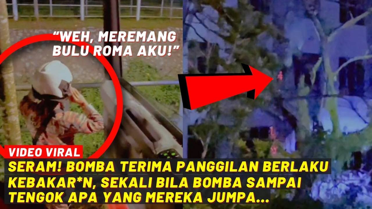 SERAM ! BOMBA TERIMA PANGGILAN BERLAKU KEBAKARAN, SEKALI BILA BOMBA ...
