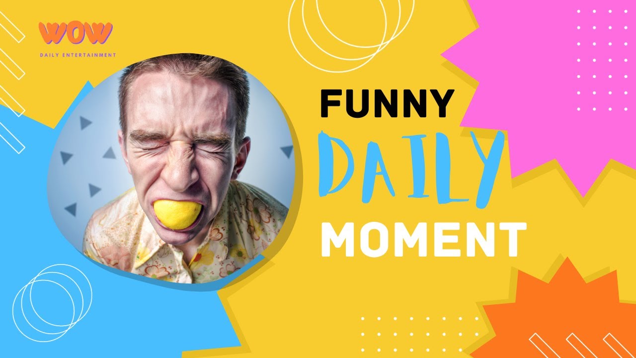 FUNNY DAILY MOMENT | LAUGH OUT LOUD WOW DAILY ENTERTAINMENT | MEMES ...